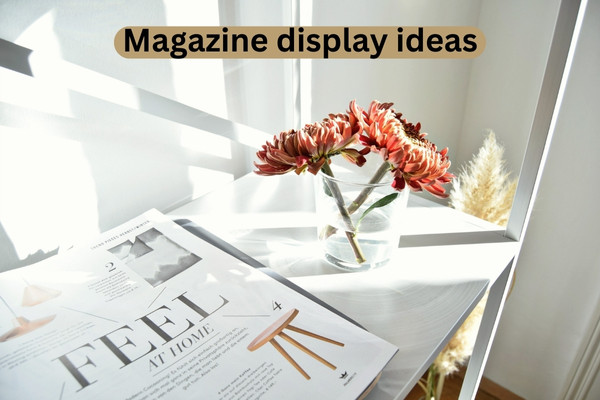 How to Display Magazines: Unique Ideas for a Modern Look